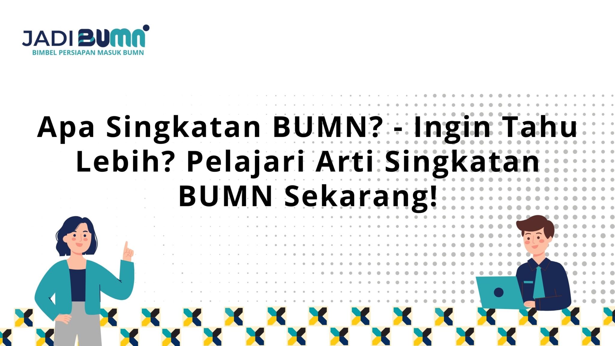 Apa Singkatan BUMN? - Ingin Tahu Lebih? Pelajari Arti Singkatan