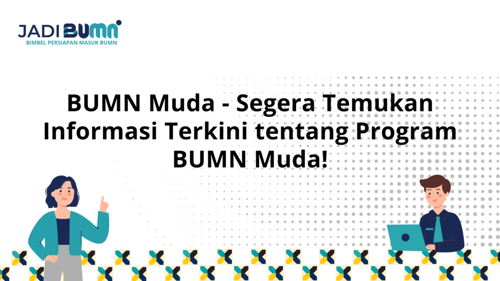 BUMN Muda - Segera Temukan Informasi Terkini tentang Program